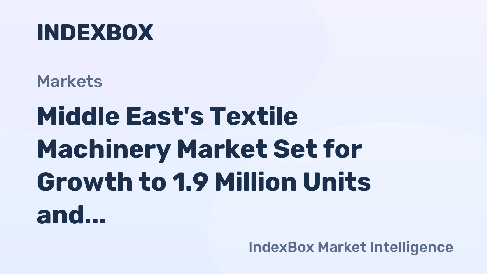 Middle East's Textile Machinery Market Set for Growth to 1.9 Million Units and $12.1 Billion
