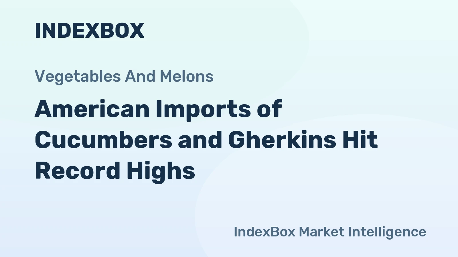 American Imports of Cucumbers and Gherkins Hit Record Highs