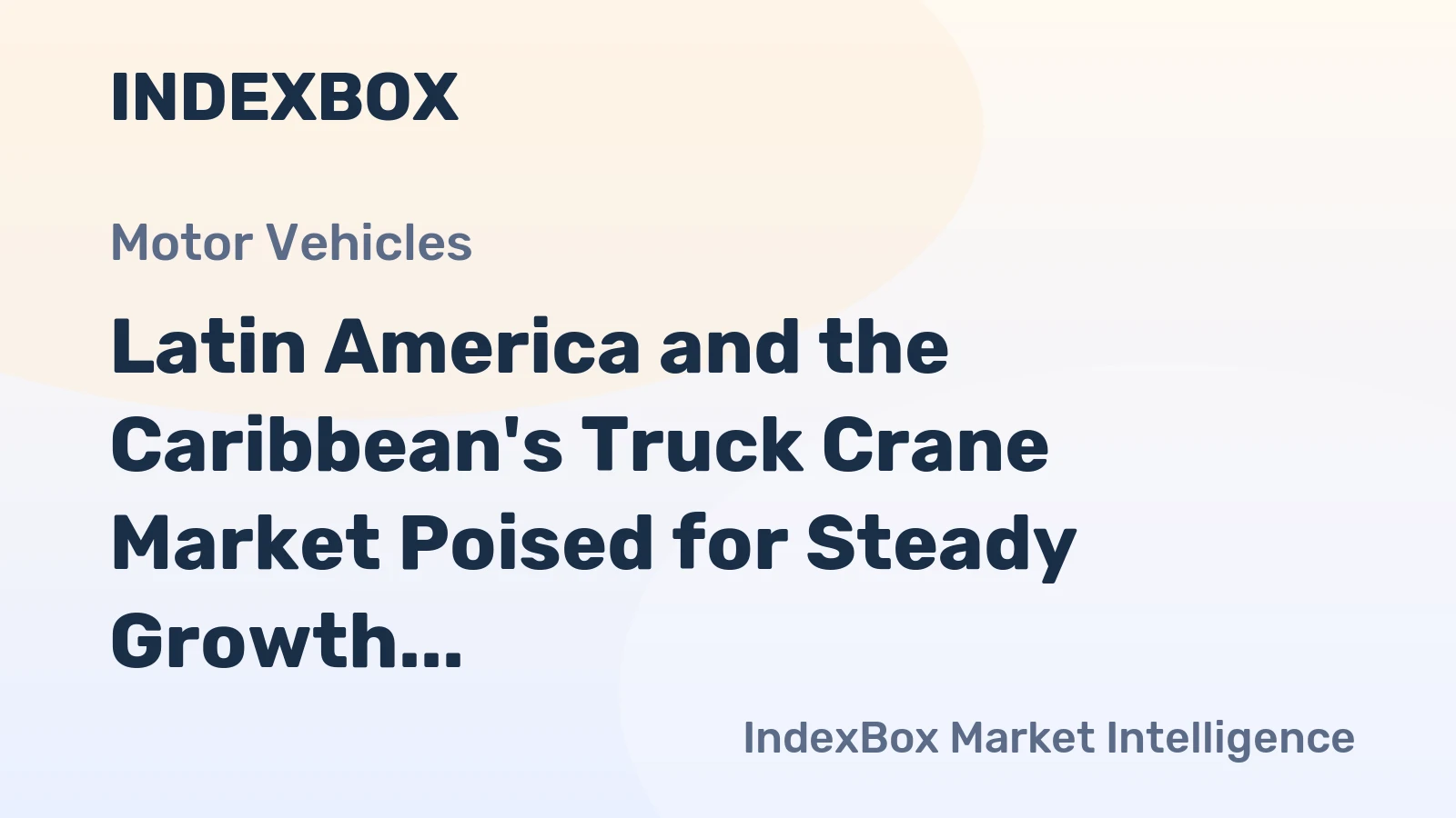 Latin America and the Caribbean's Truck Crane Market Poised for Steady Growth with 2.3% CAGR in Value