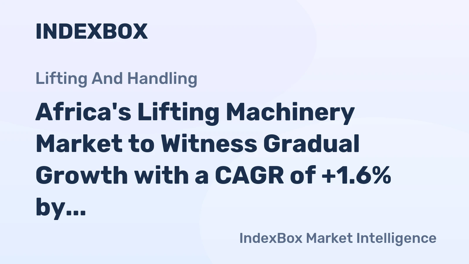 Africa's Lifting Machinery Market to Witness Gradual Growth with a CAGR of +1.6% by 2035