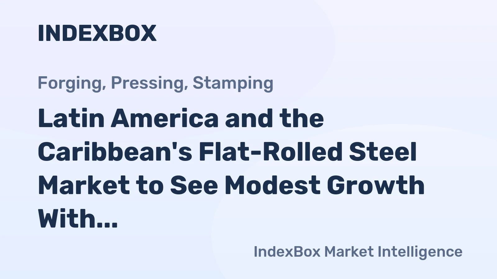Latin America and the Caribbean's Flat-Rolled Steel Market to See Modest Growth With a 1% CAGR Through 2035