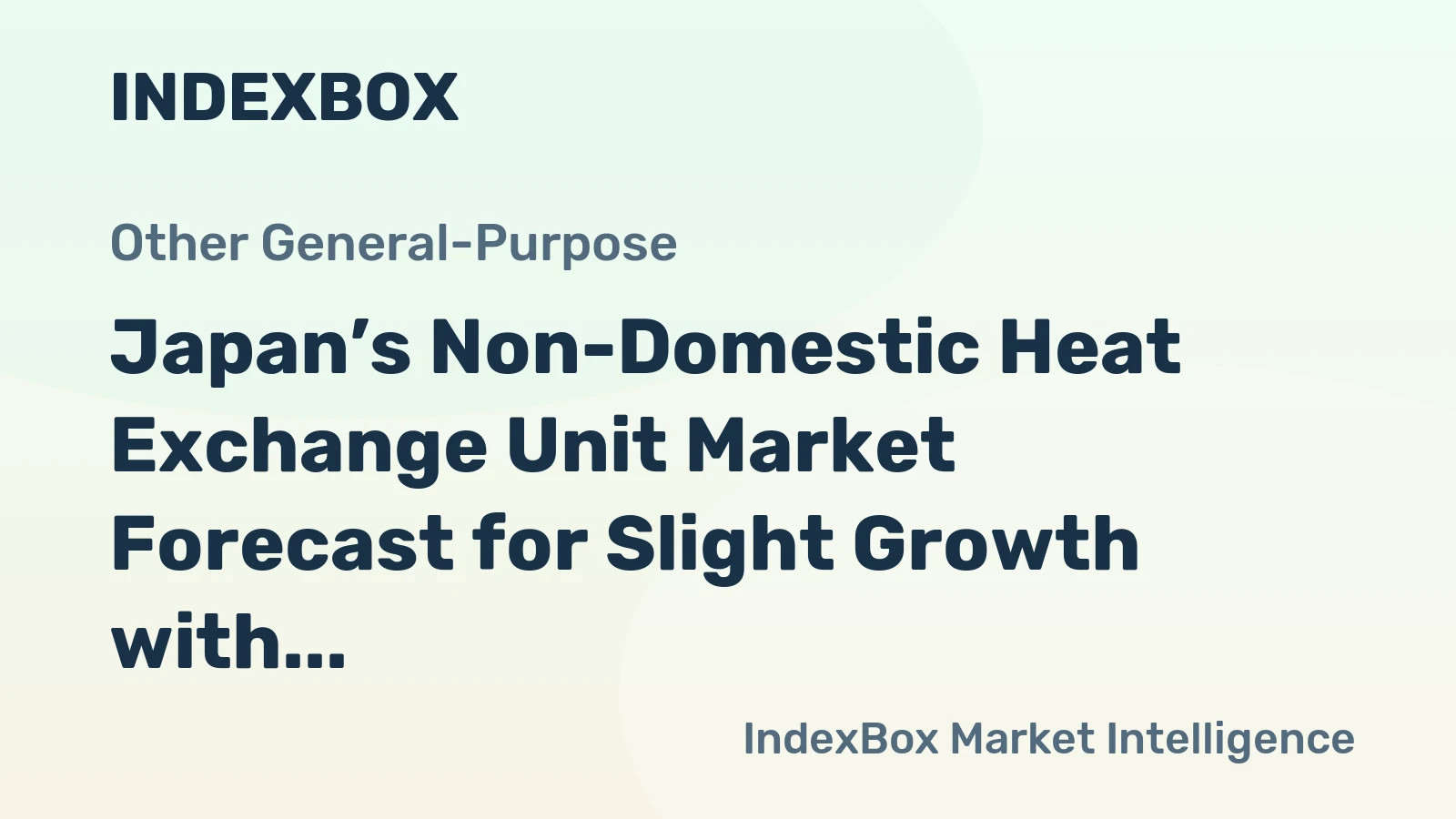 Japan’s Non-Domestic Heat Exchange Unit Market Forecast for Slight Growth with a +0.6% Volume CAGR
