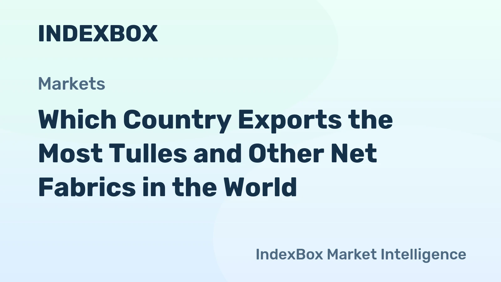 Which Country Exports the Most Tulles and Other Net Fabrics in the World?