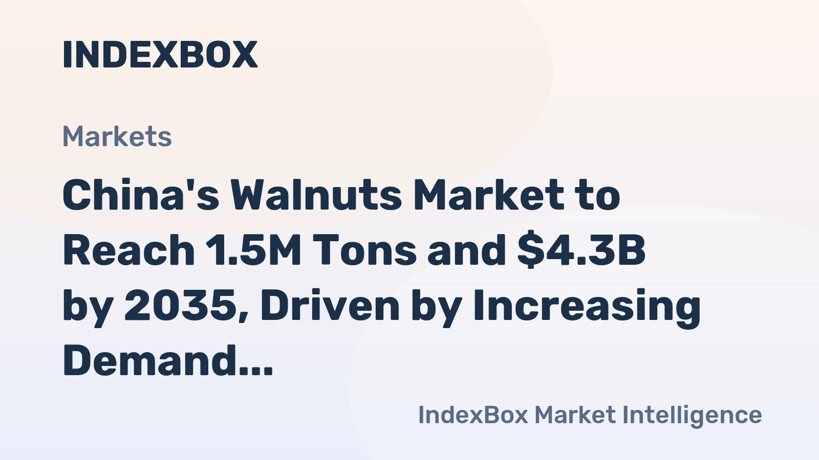 China's Walnuts Market to Reach 1.5M Tons and $4.3B by 2035, Driven by Increasing Demand