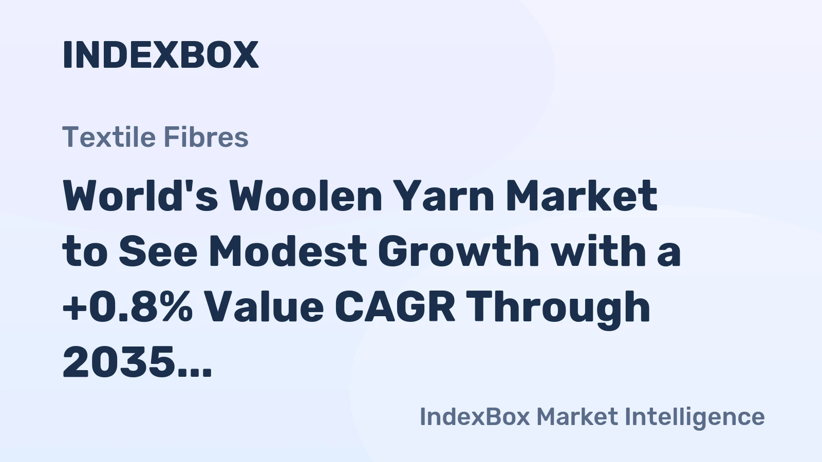 World's Woolen Yarn Market to See Modest Growth with a +0.8% Value CAGR Through 2035