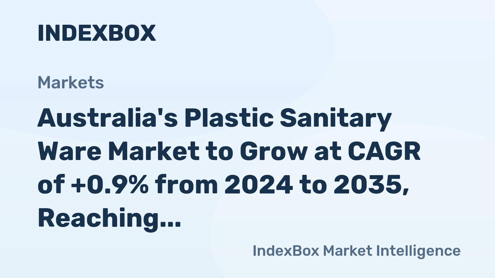 Australia's Plastic Sanitary Ware Market to Grow at CAGR of +0.9% from 2024 to 2035, Reaching $538M in Value