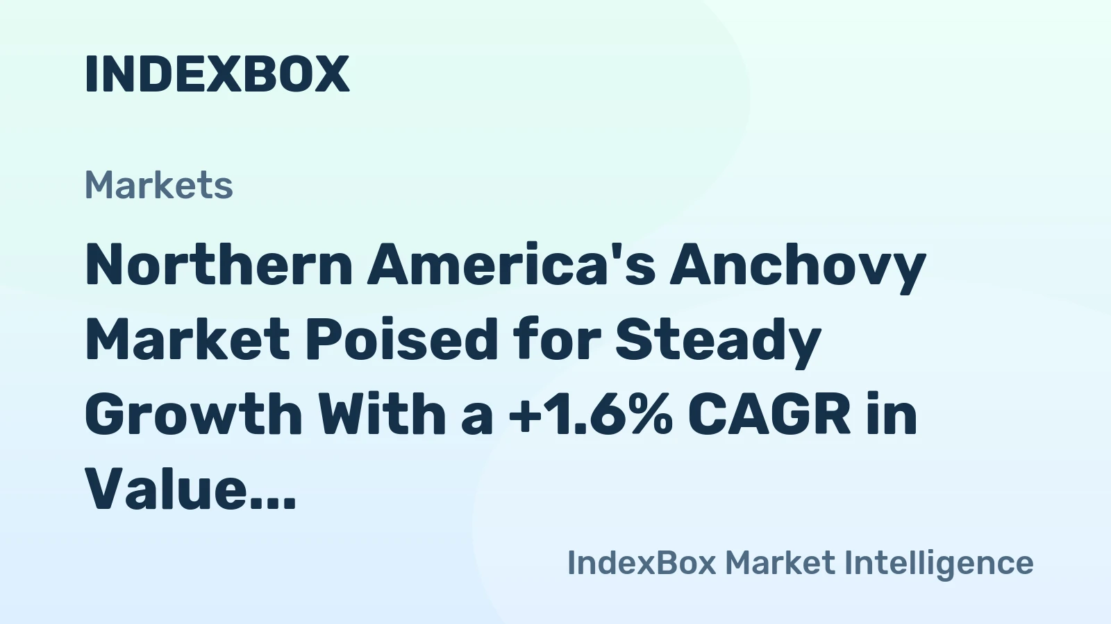 Northern America's Anchovy Market Poised for Steady Growth With a +1.6% CAGR in Value