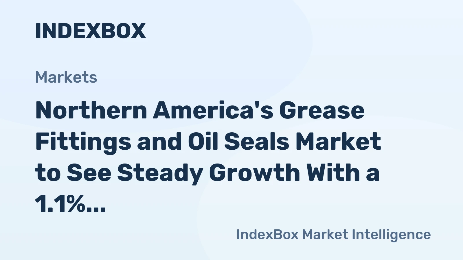Northern America's Grease Fittings and Oil Seals Market to See Steady Growth With a 1.1% CAGR in Value