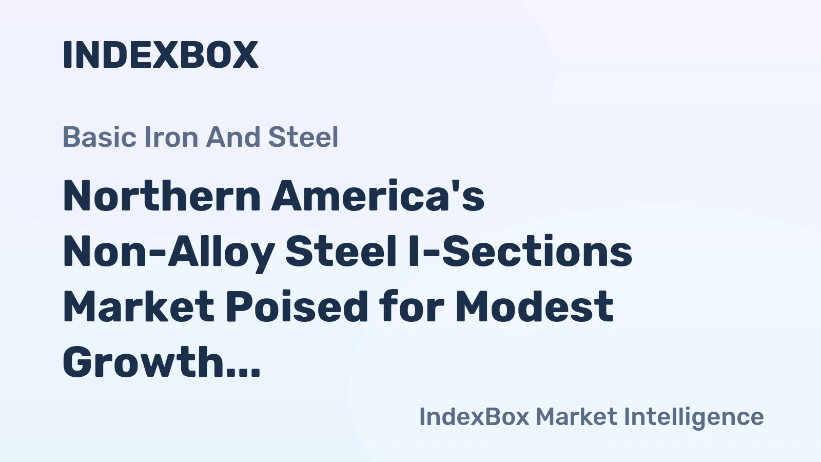 Northern America's Non-Alloy Steel I-Sections Market Poised for Modest Growth With 2.4% CAGR in Value