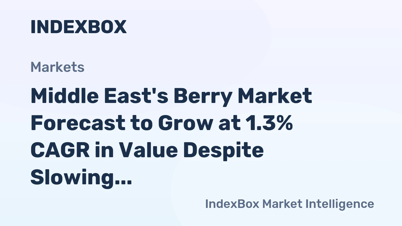 Middle East's Berry Market Forecast to Grow at 1.3% CAGR in Value Despite Slowing Volume Gains