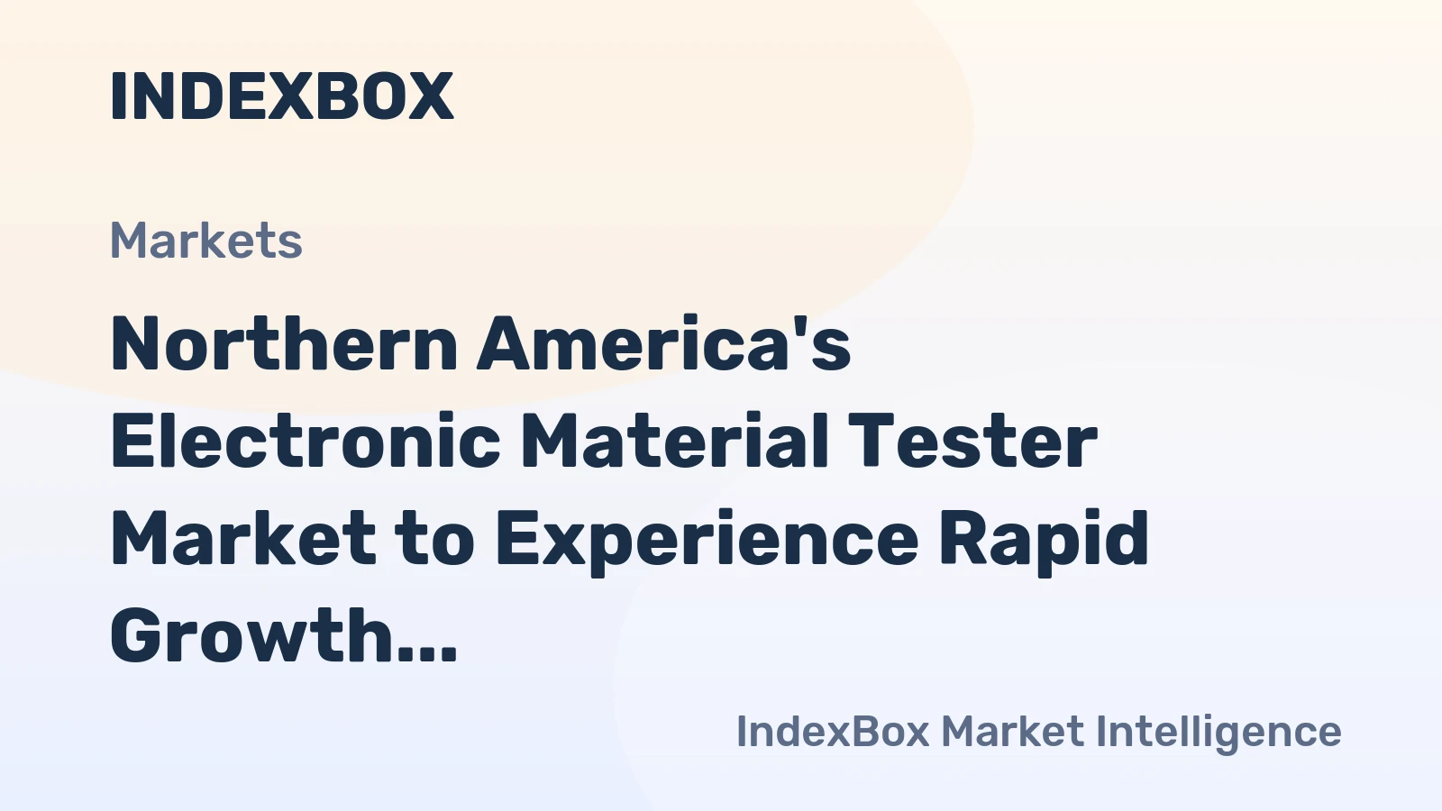 Northern America's Electronic Material Tester Market to Experience Rapid Growth with CAGR of +23.1%