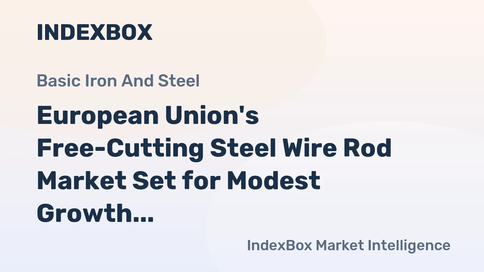 European Union's Free-Cutting Steel Wire Rod Market Set for Modest Growth with a 1% CAGR in Value