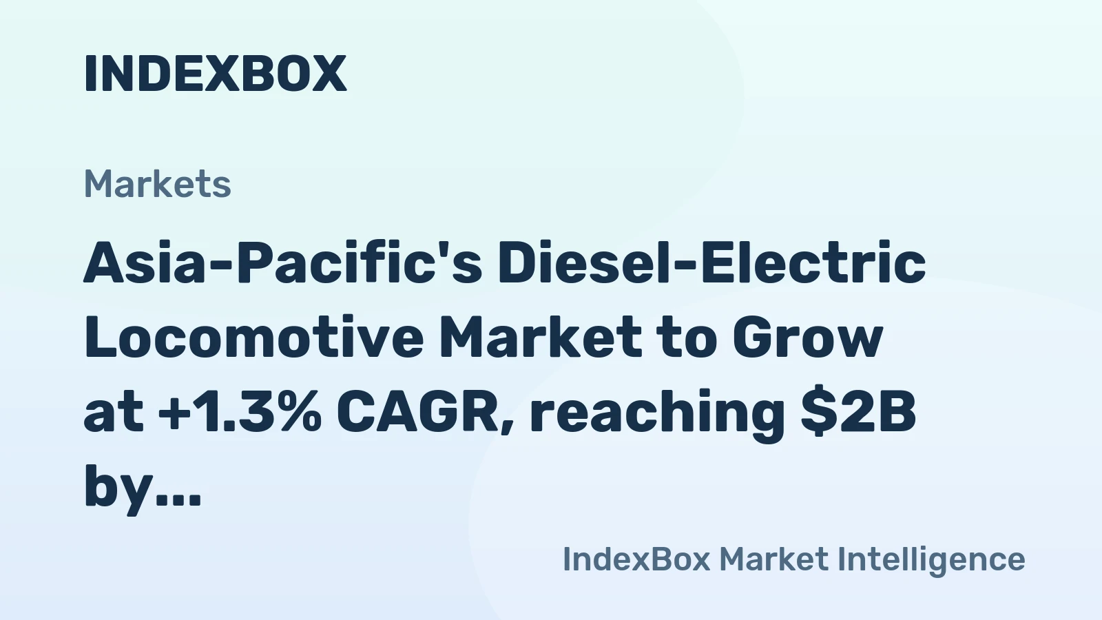 Asia-Pacific's Diesel-Electric Locomotive Market to Grow at +1.3% CAGR, reaching $2B by 2035