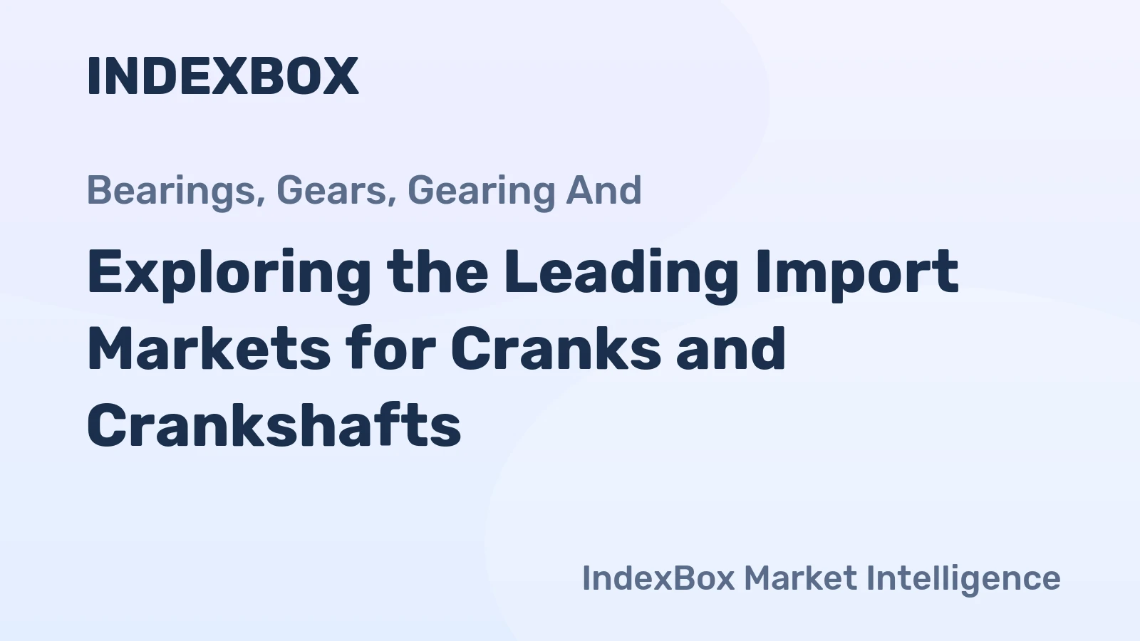 Exploring the Leading Import Markets for Cranks and Crankshafts