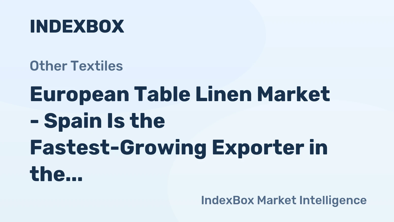 European Table Linen Market - Spain Is the Fastest-Growing Exporter in the EU