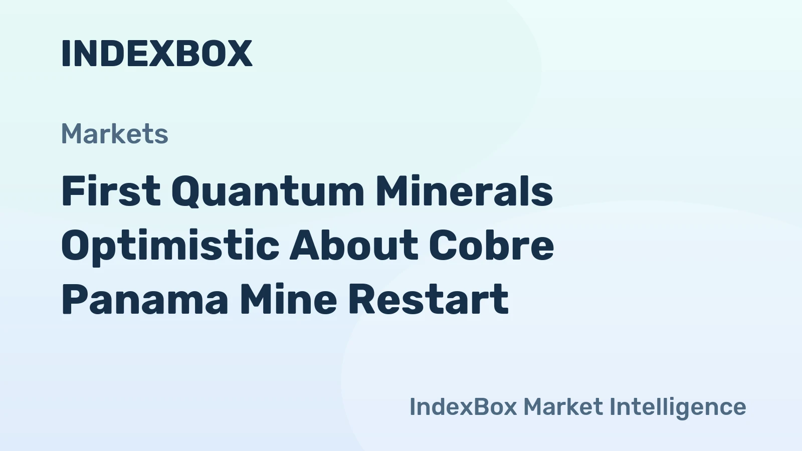 First Quantum Minerals Optimistic About Cobre Panama Mine Restart