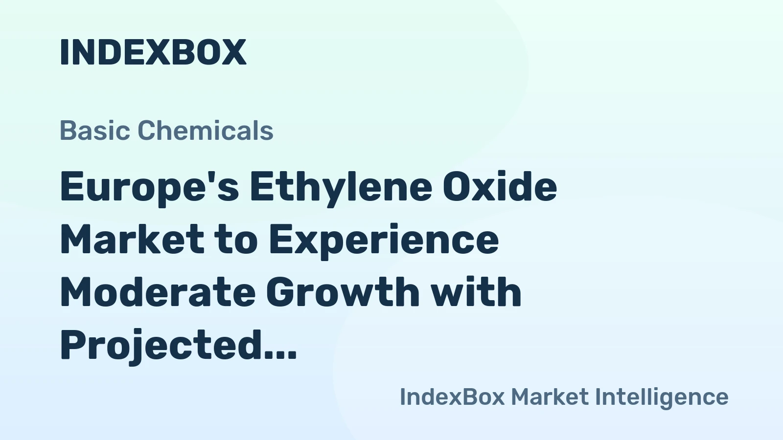 Europe's Ethylene Oxide Market to Experience Moderate Growth with Projected CAGR of +0.7% from 2024 to 2035
