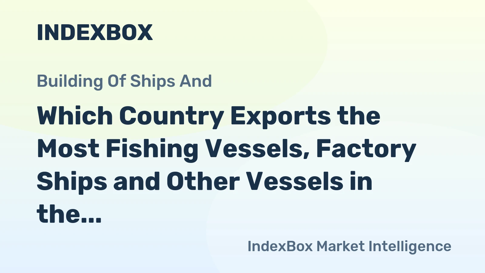 Which Country Exports the Most Fishing Vessels, Factory Ships and Other Vessels in the World?