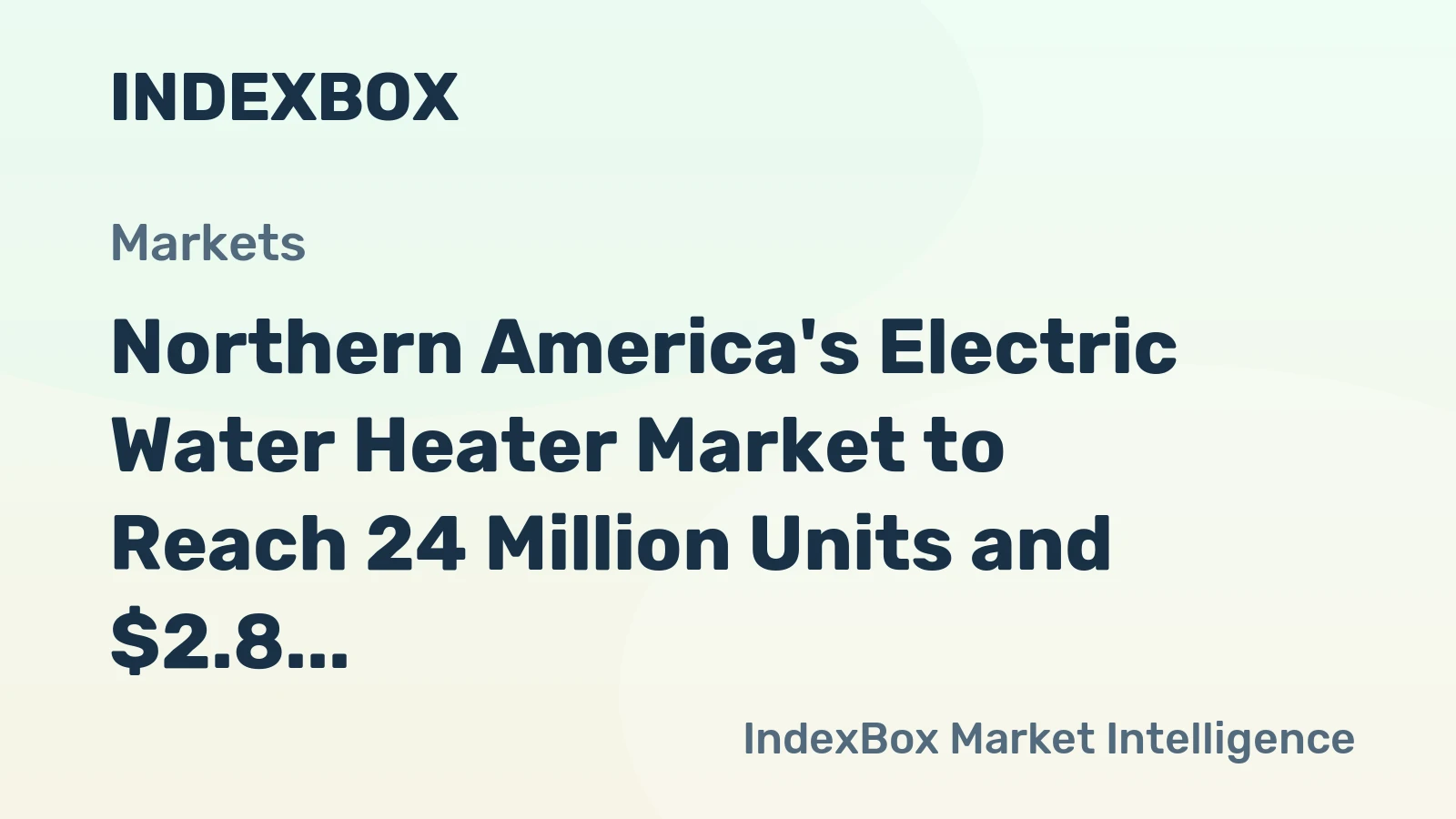 Northern America's Electric Water Heater Market to Reach 24 Million Units and $2.8 Billion