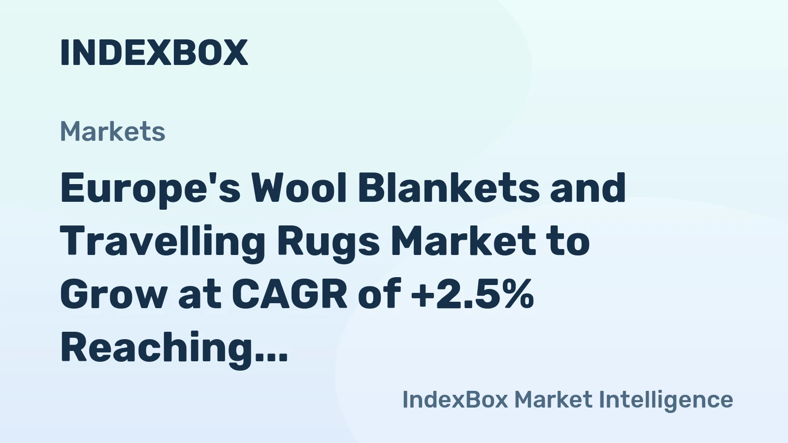 Europe's Wool Blankets and Travelling Rugs Market to Grow at CAGR of +2.5% Reaching $536M by 2035
