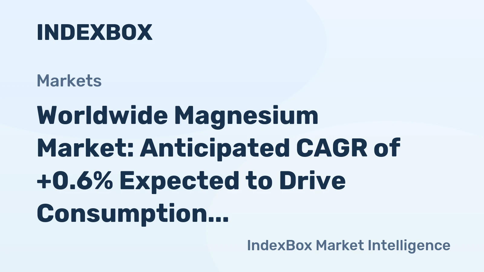 Worldwide Magnesium Market: Anticipated CAGR of +0.6% Expected to Drive Consumption Trend Upwards