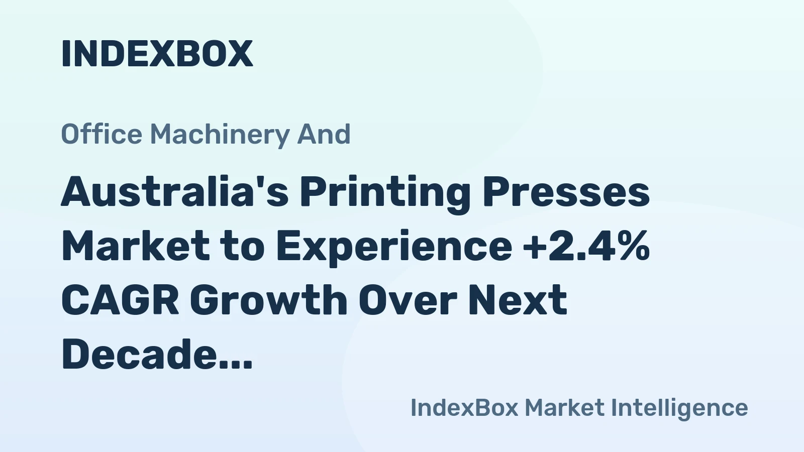 Australia's Printing Presses Market to Experience +2.4% CAGR Growth Over Next Decade