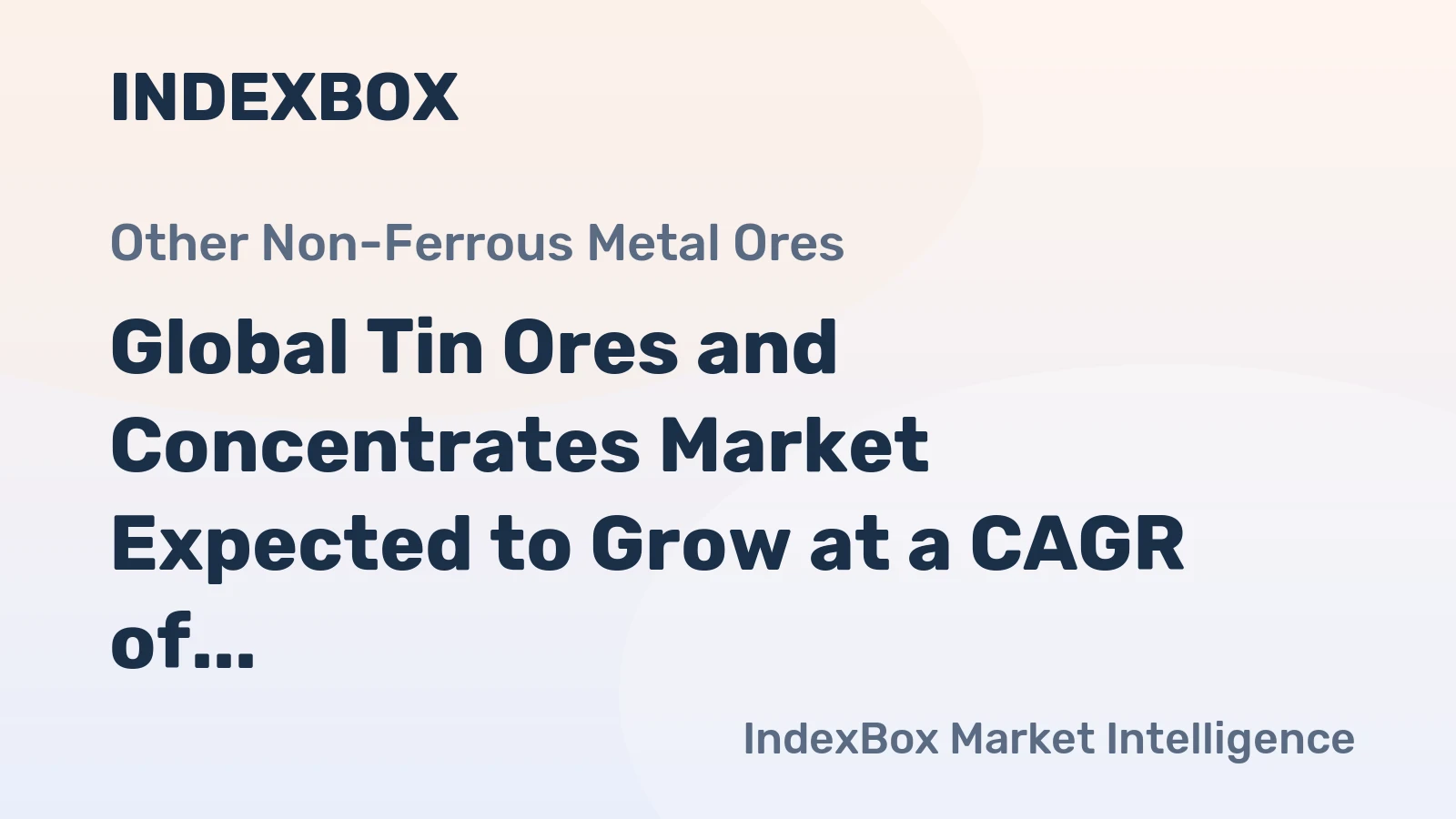 Global Tin Ores and Concentrates Market Expected to Grow at a CAGR of +1.5% from 2024 to 2035