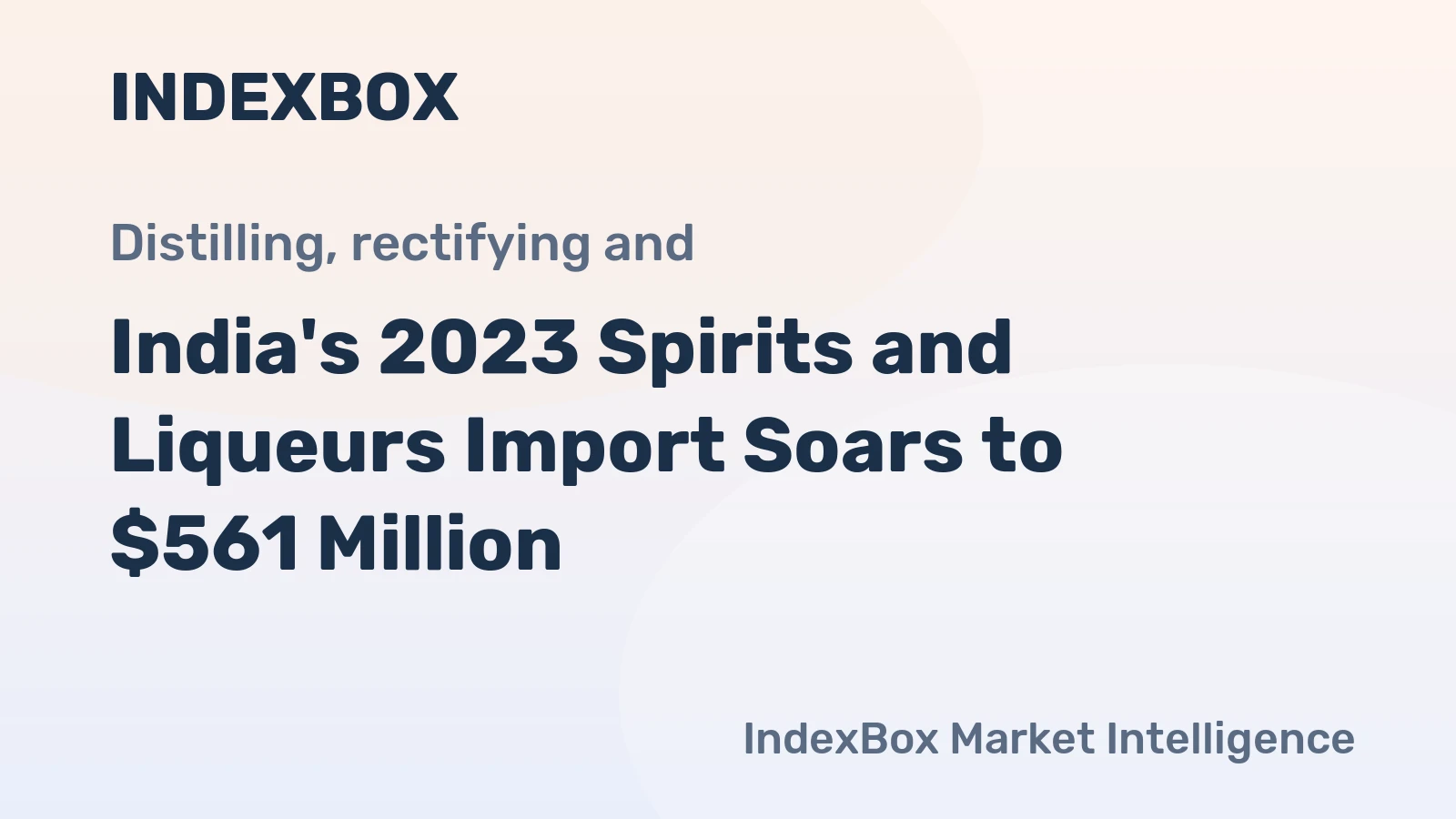India's 2023 Spirits and Liqueurs Import Soars to $561 Million