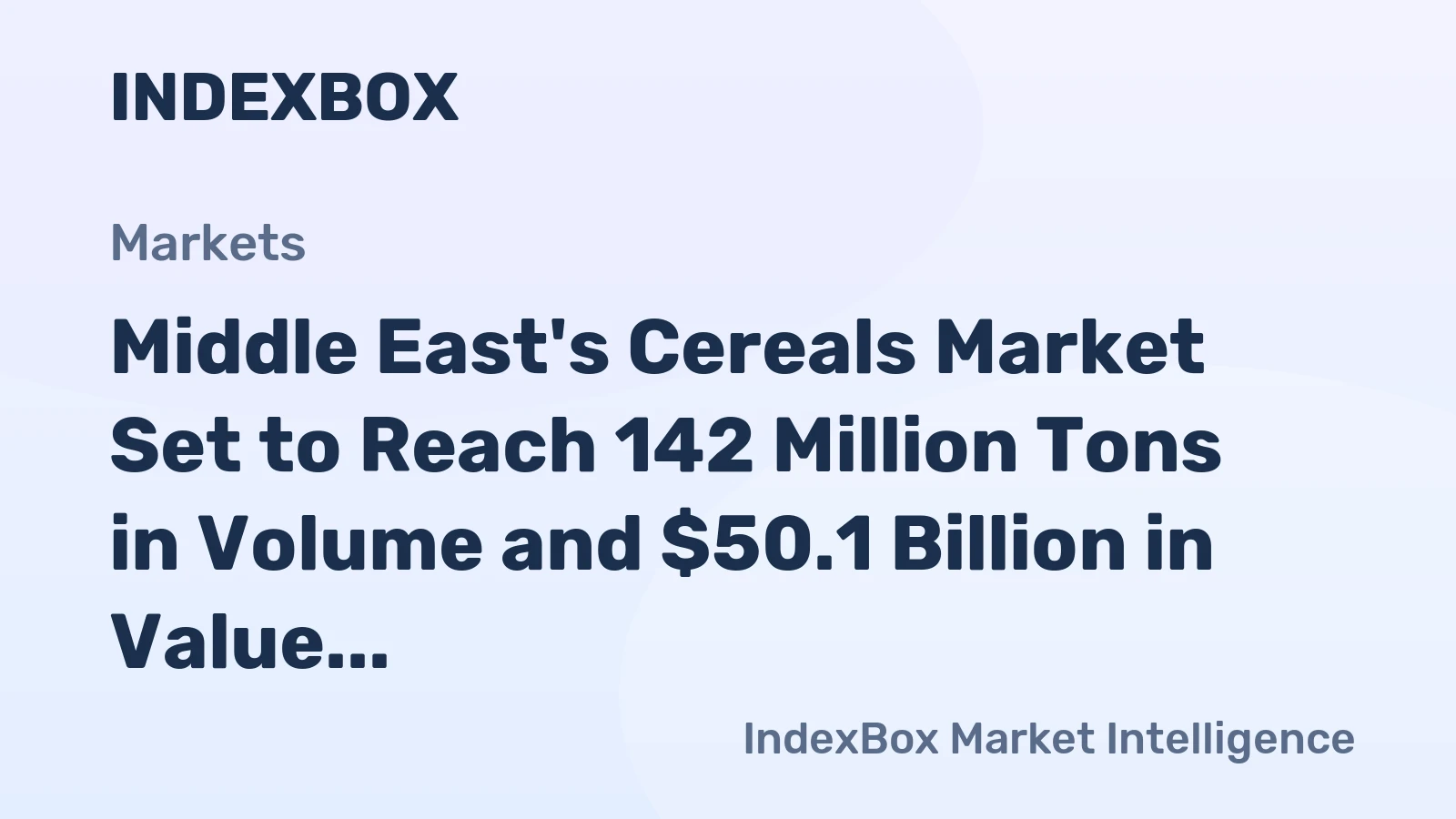 Middle East's Cereals Market Set to Reach 142 Million Tons in Volume and $50.1 Billion in Value by 2035