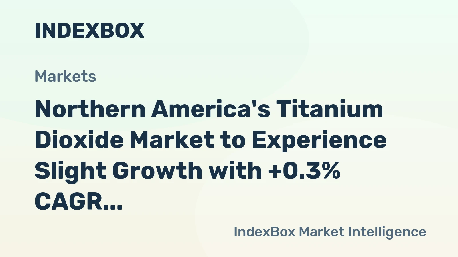 Northern America's Titanium Dioxide Market to Experience Slight Growth with +0.3% CAGR
