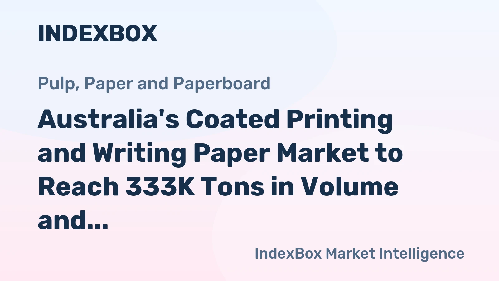 Australia's Coated Printing and Writing Paper Market to Reach 333K Tons in Volume and $423M in Value by 2035
