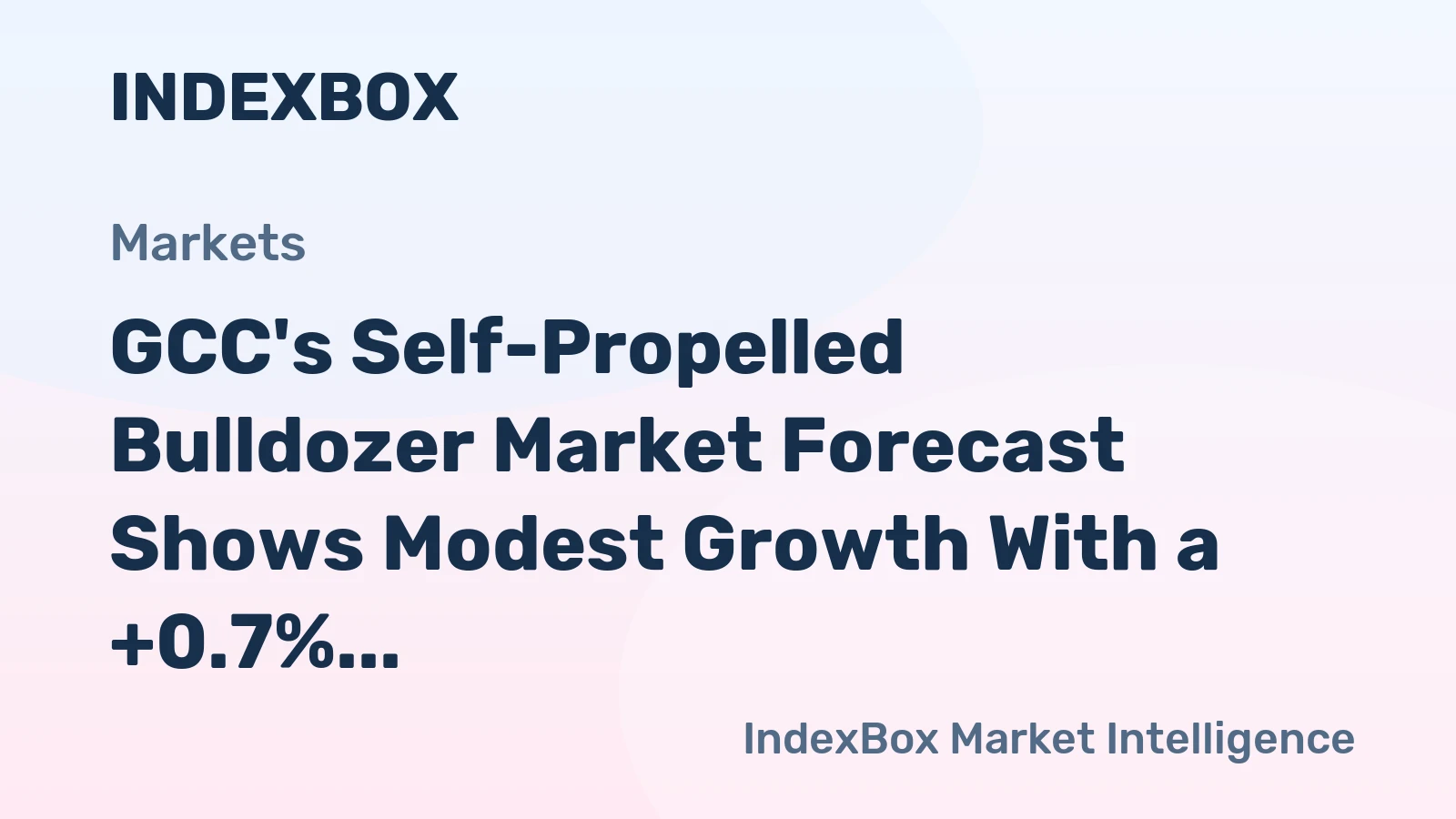GCC's Self-Propelled Bulldozer Market Forecast Shows Modest Growth With a +0.7% Volume CAGR