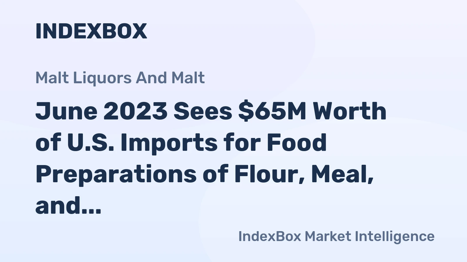 June 2023 Sees $65M Worth of U.S. Imports for Food Preparations of Flour, Meal, and Starch