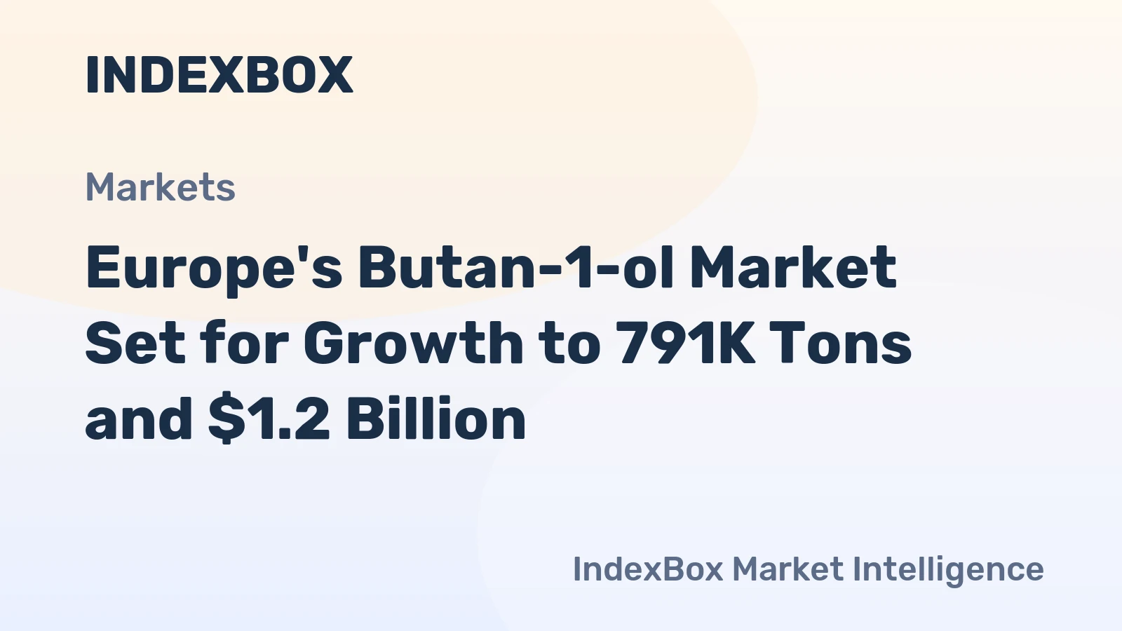 Europe's Butan-1-ol Market Set for Growth to 791K Tons and $1.2 Billion