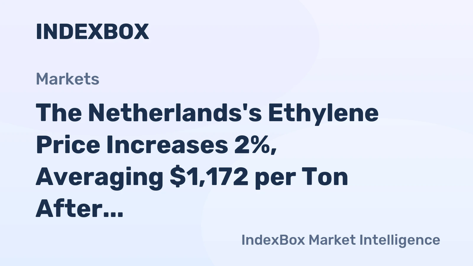 The Netherlands's Ethylene Price Increases 2%, Averaging $1,172 per Ton After Two Consecutive Months of Growth
