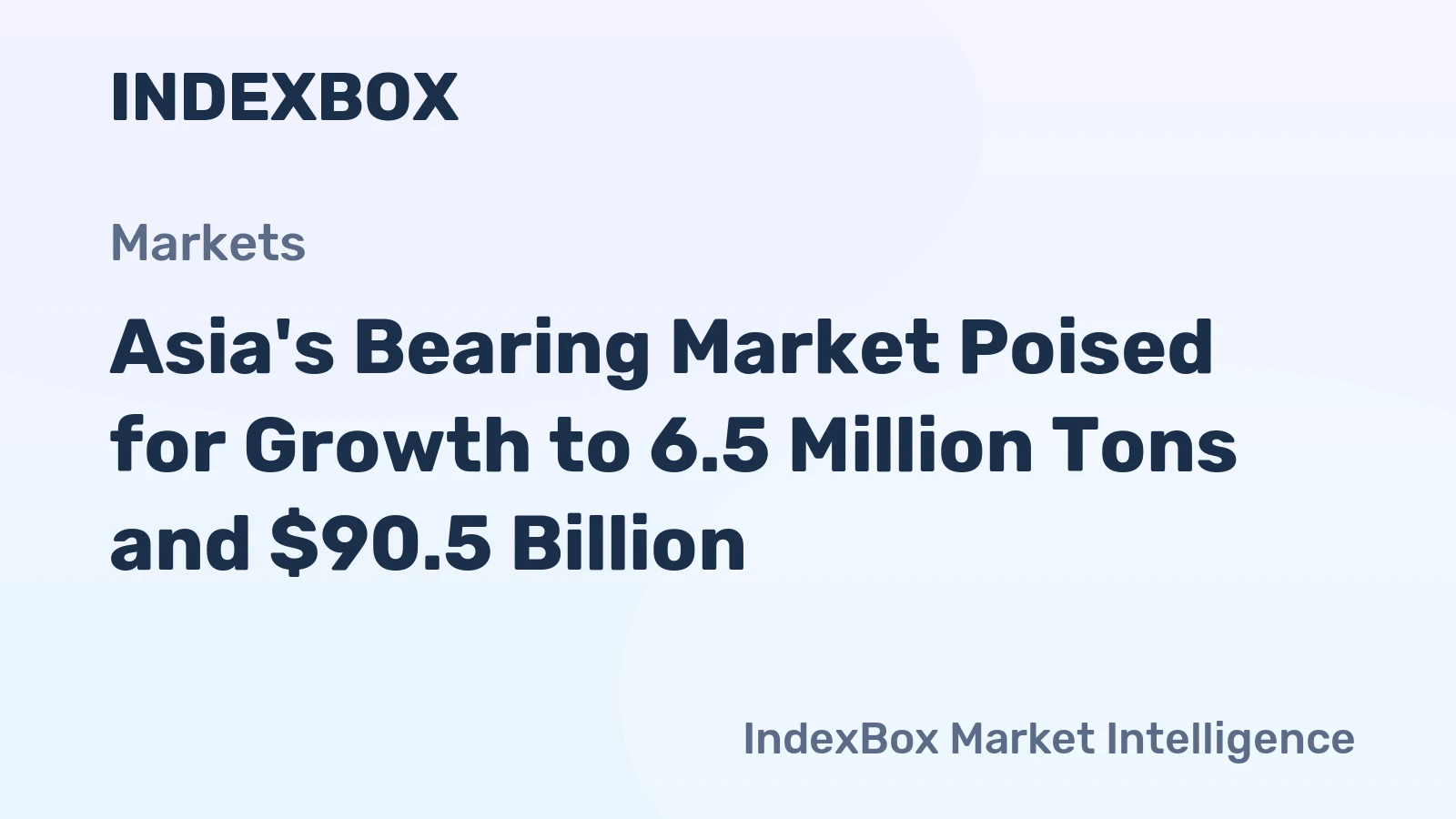 Asia's Bearing Market Poised for Growth to 6.5 Million Tons and $90.5 Billion