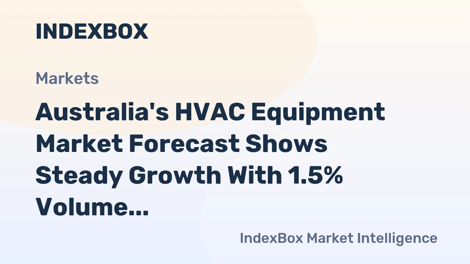 Australia's HVAC Equipment Market Forecast Shows Steady Growth With 1.5% Volume CAGR Through 2035