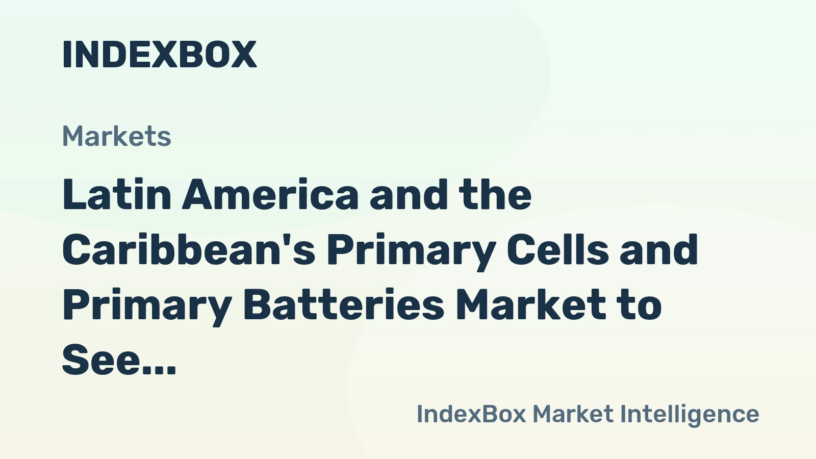 Latin America and the Caribbean's Primary Cells and Primary Batteries Market to See Steady Growth, with CAGR of +1.7% in Value Terms