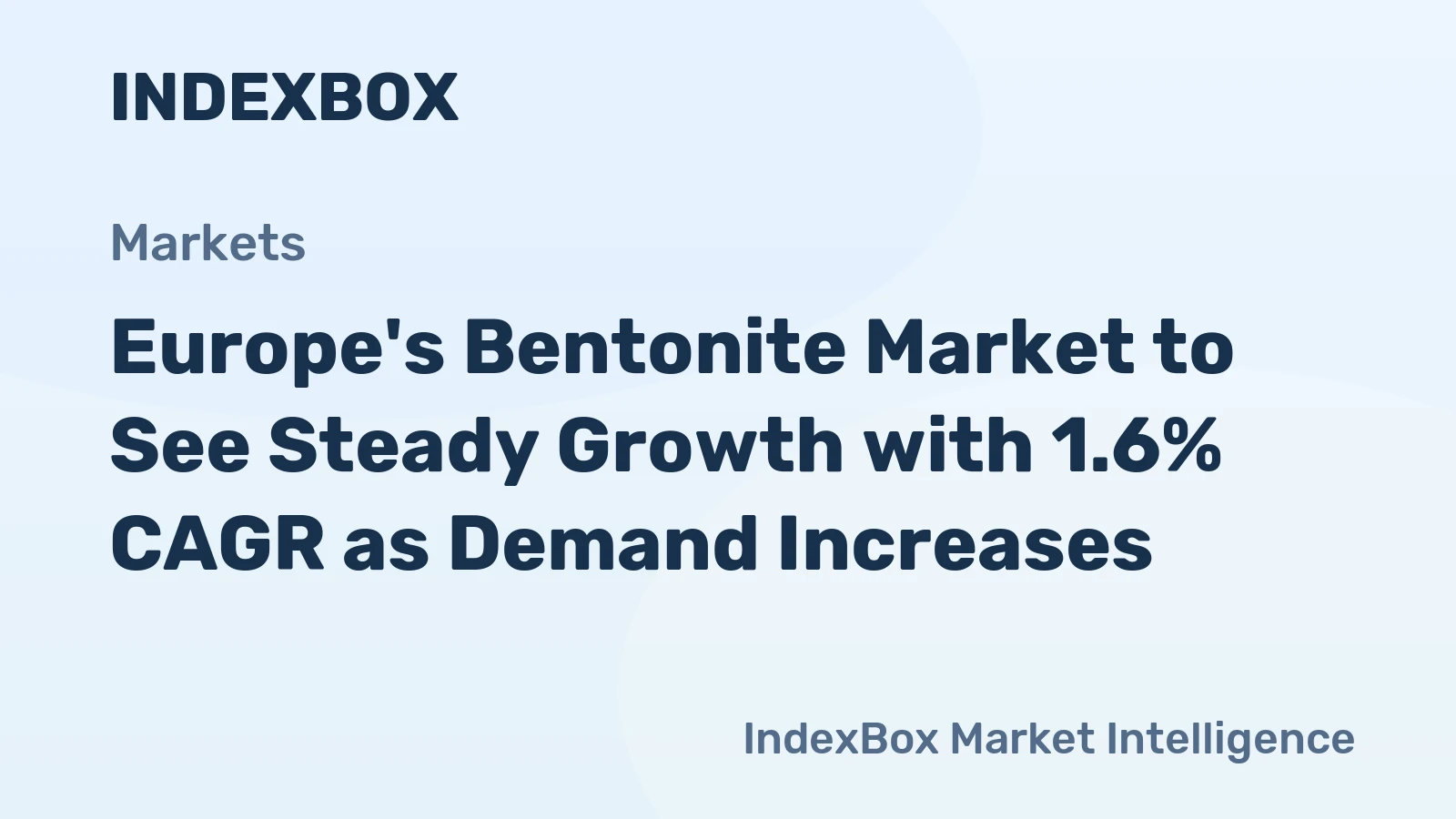 Europe's Bentonite Market to See Steady Growth with 1.6% CAGR as Demand Increases