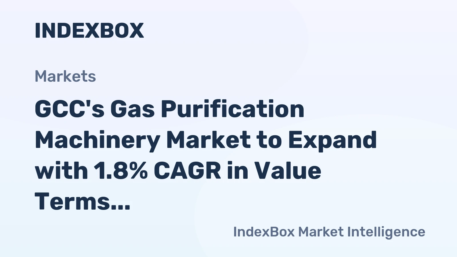 GCC's Gas Purification Machinery Market to Expand with 1.8% CAGR in Value Terms