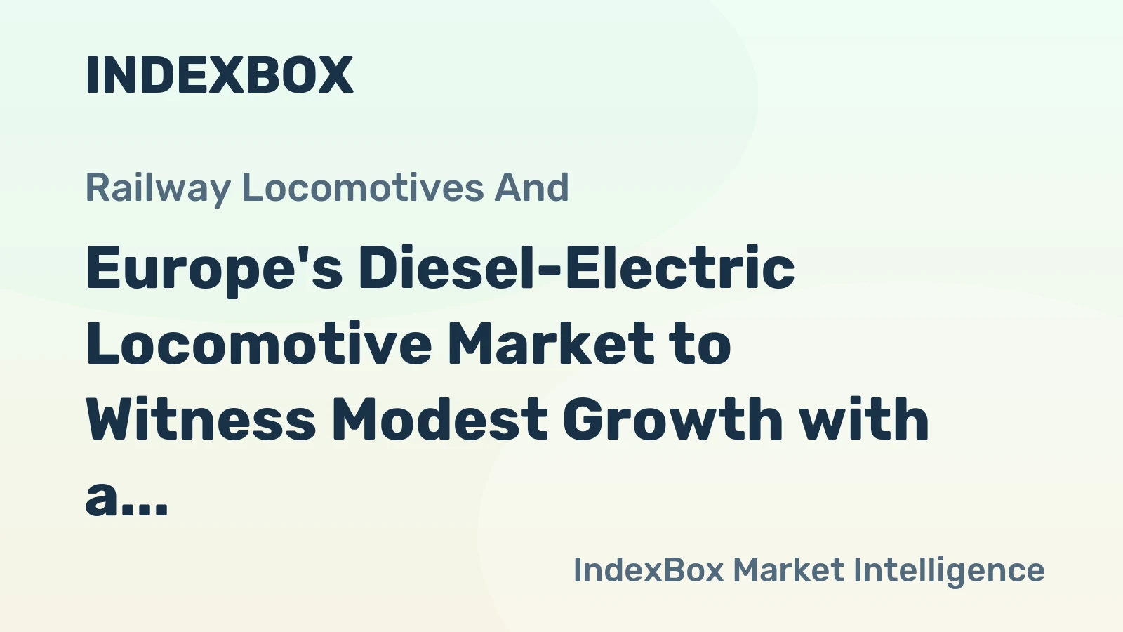 Europe's Diesel-Electric Locomotive Market to Witness Modest Growth with a CAGR of +1.2% from 2024 to 2035