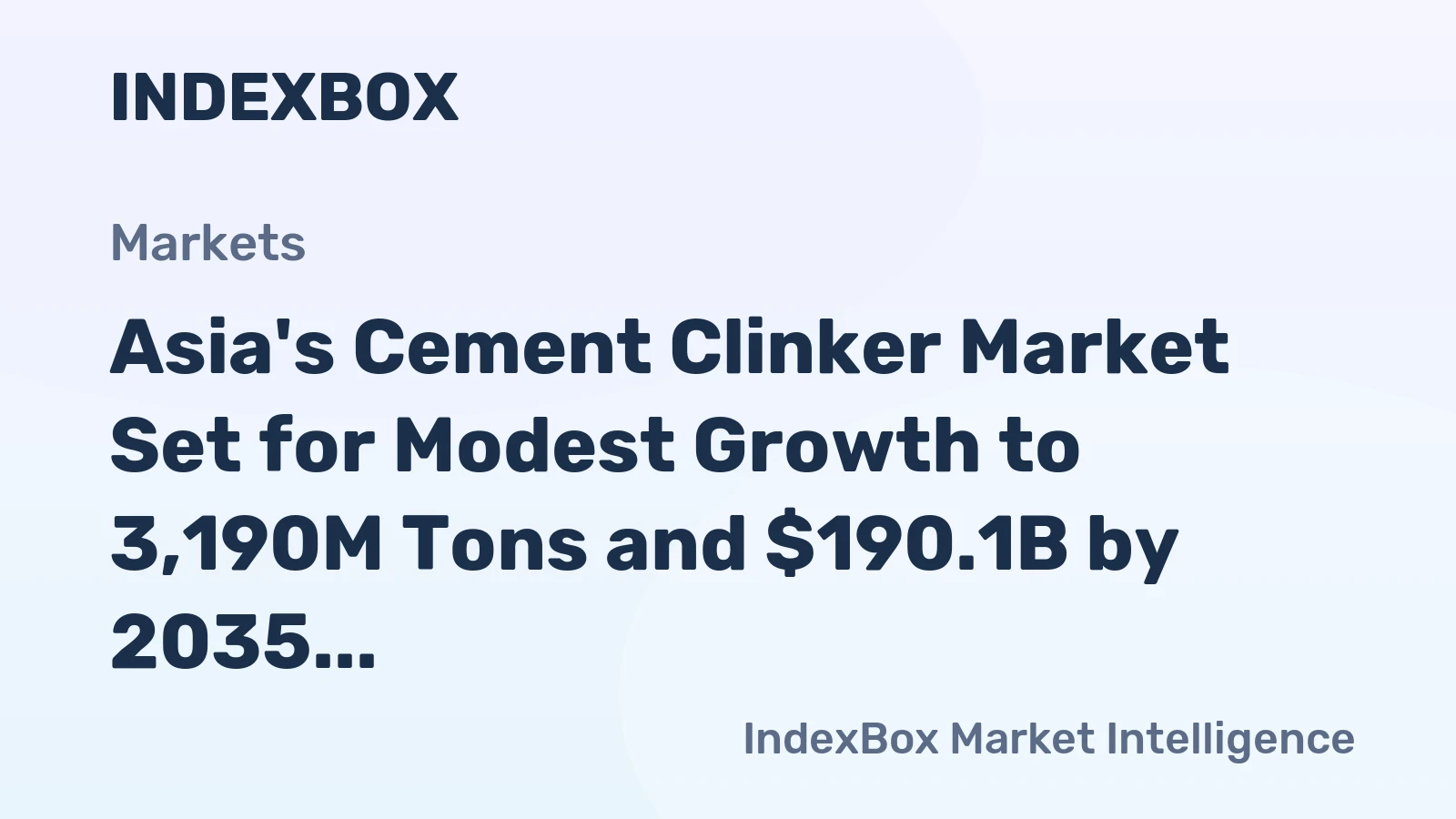 Asia's Cement Clinker Market Set for Modest Growth to 3,190M Tons and $190.1B by 2035