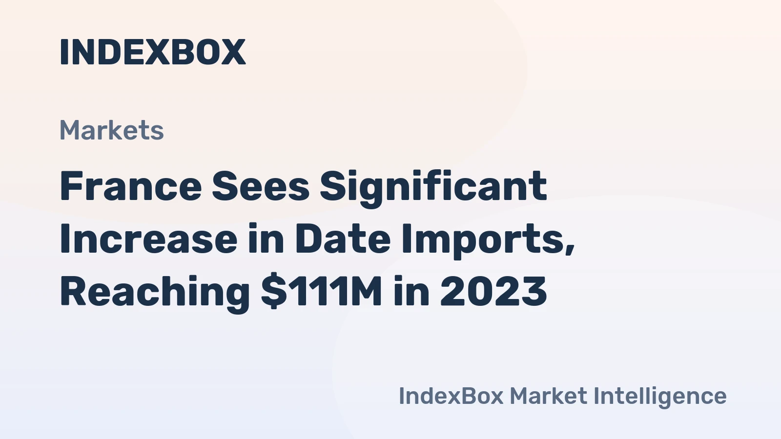 France Sees Significant Increase in Date Imports, Reaching $111M in 2023