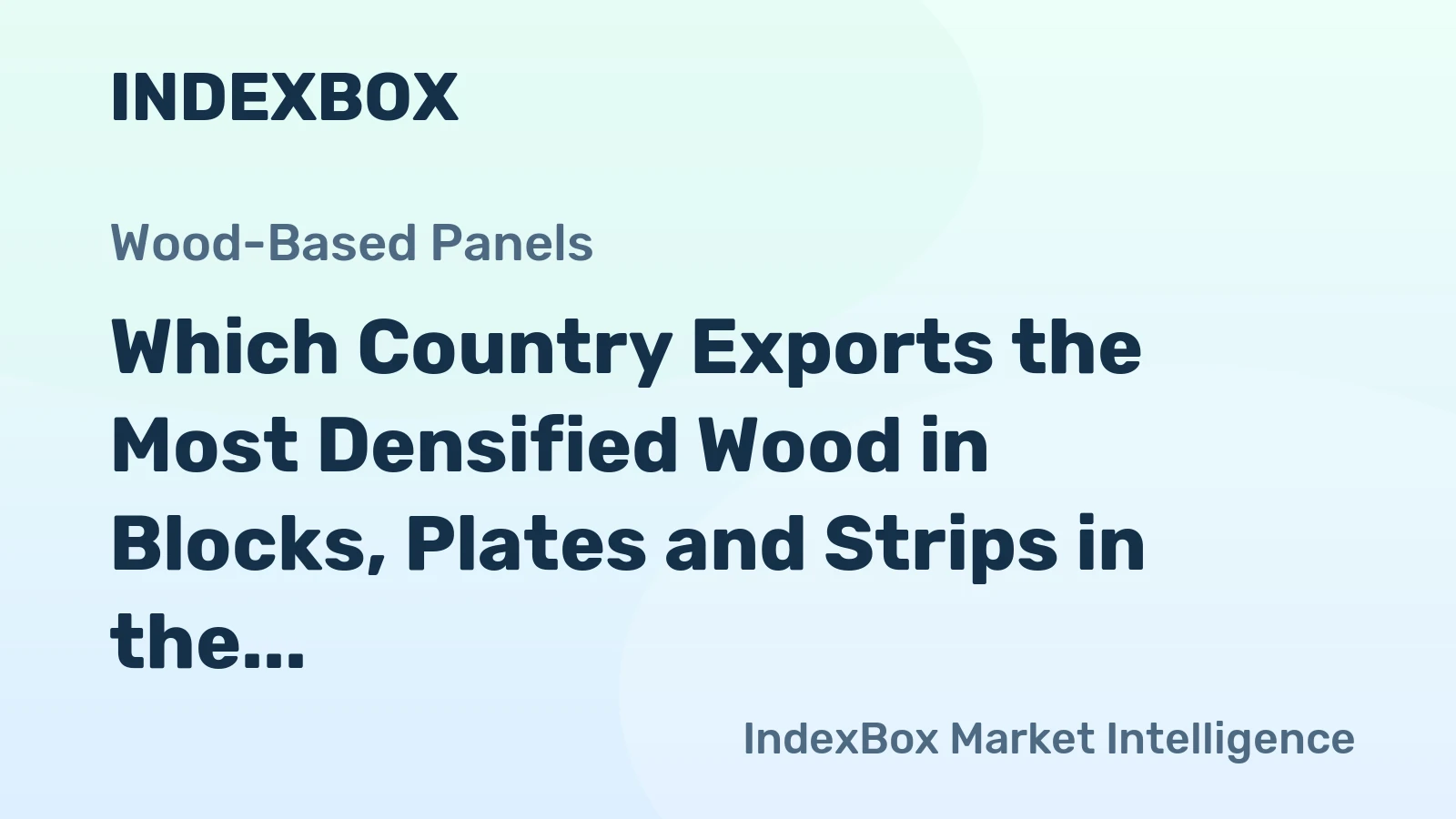 Which Country Exports the Most Densified Wood in Blocks, Plates and Strips in the World?