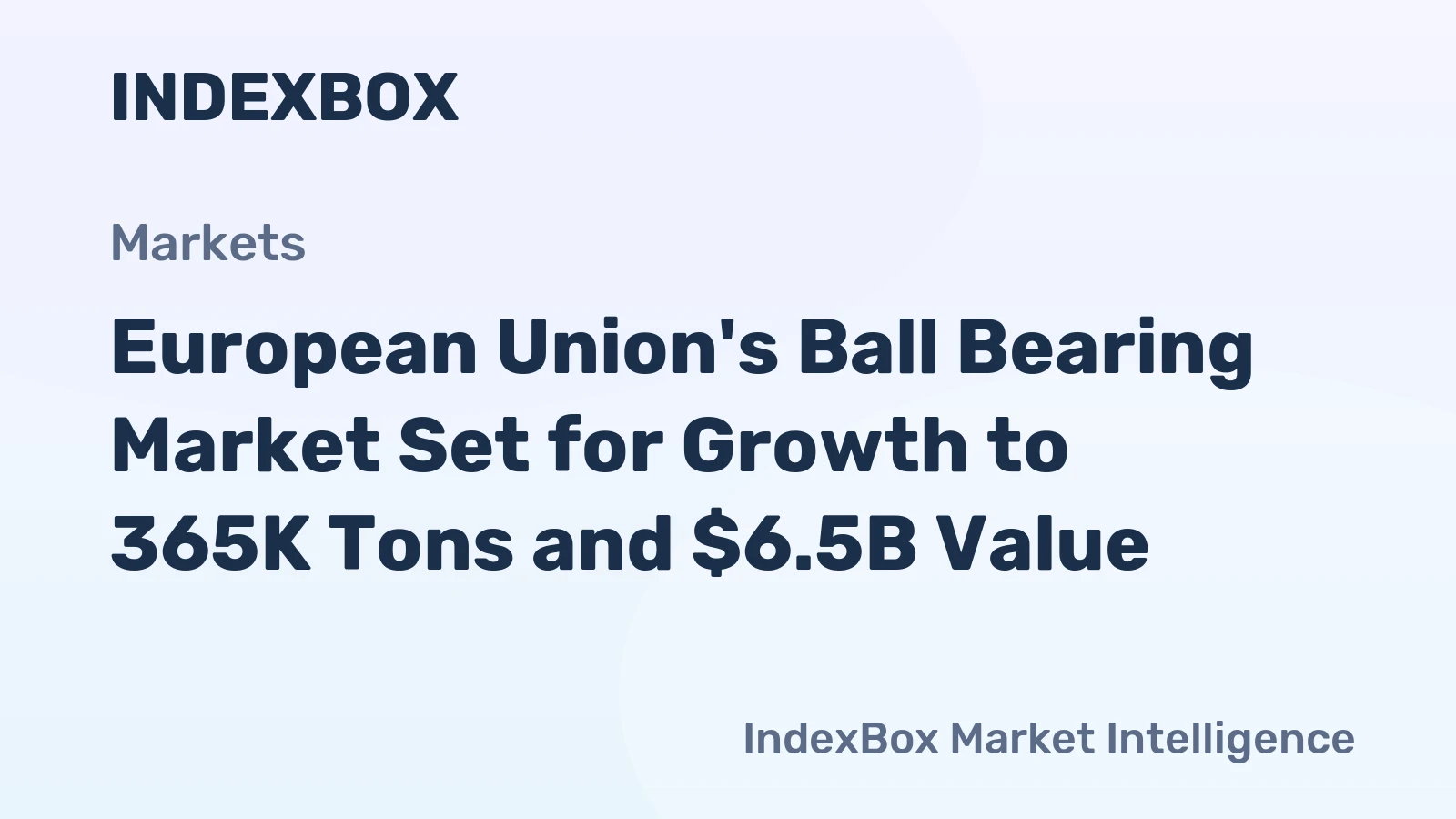 European Union's Ball Bearing Market Set for Growth to 365K Tons and $6.5B Value