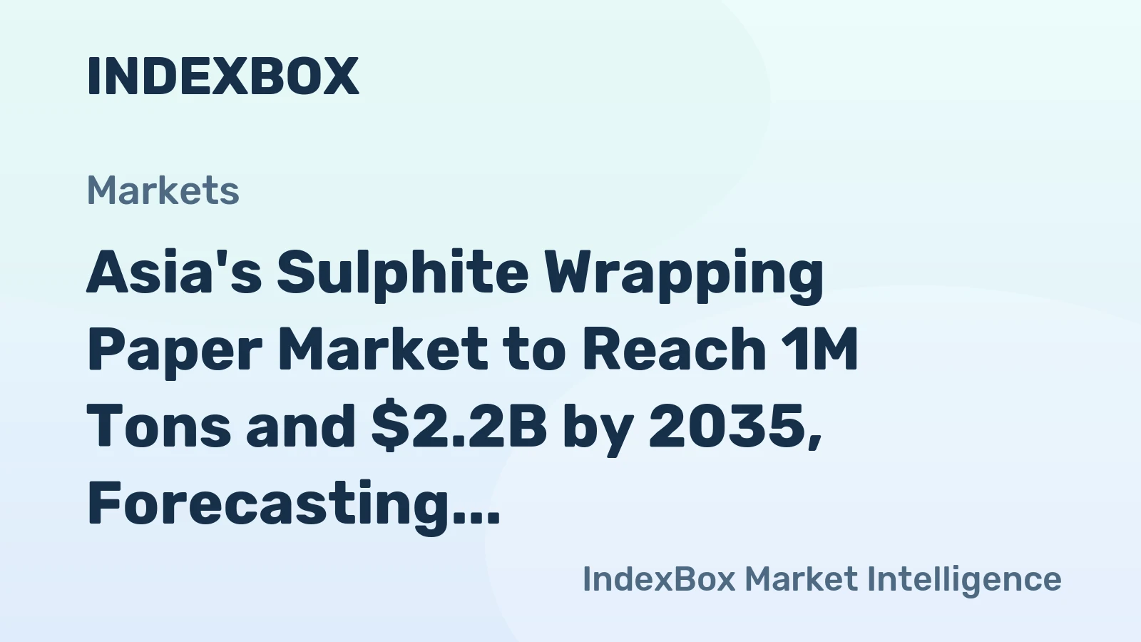 Asia's Sulphite Wrapping Paper Market to Reach 1M Tons and $2.2B by 2035, Forecasting Slight Growth