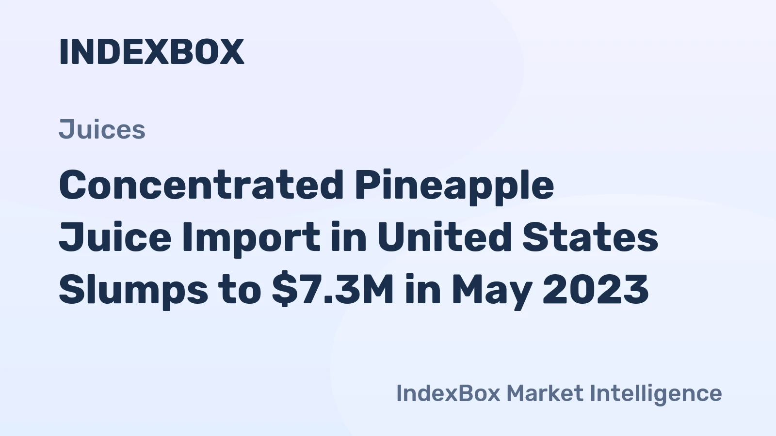 Concentrated Pineapple Juice Import in United States Slumps to $7.3M in May 2023