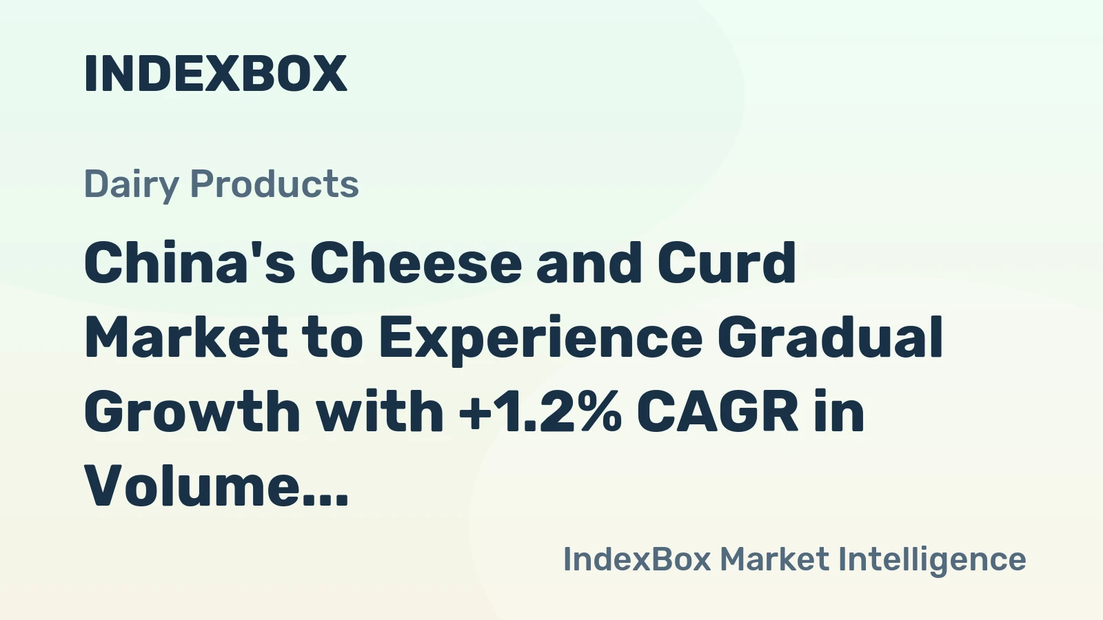 China's Cheese and Curd Market to Experience Gradual Growth with +1.2% CAGR in Volume and +2.7% CAGR in Value from 2024 to 2035
