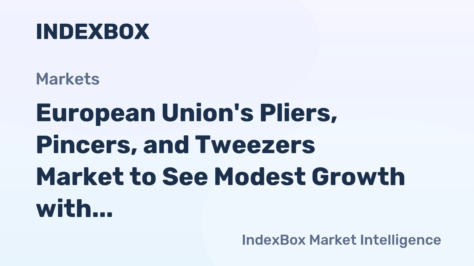 European Union's Pliers, Pincers, and Tweezers Market to See Modest Growth with CAGR of +2.0% by 2035