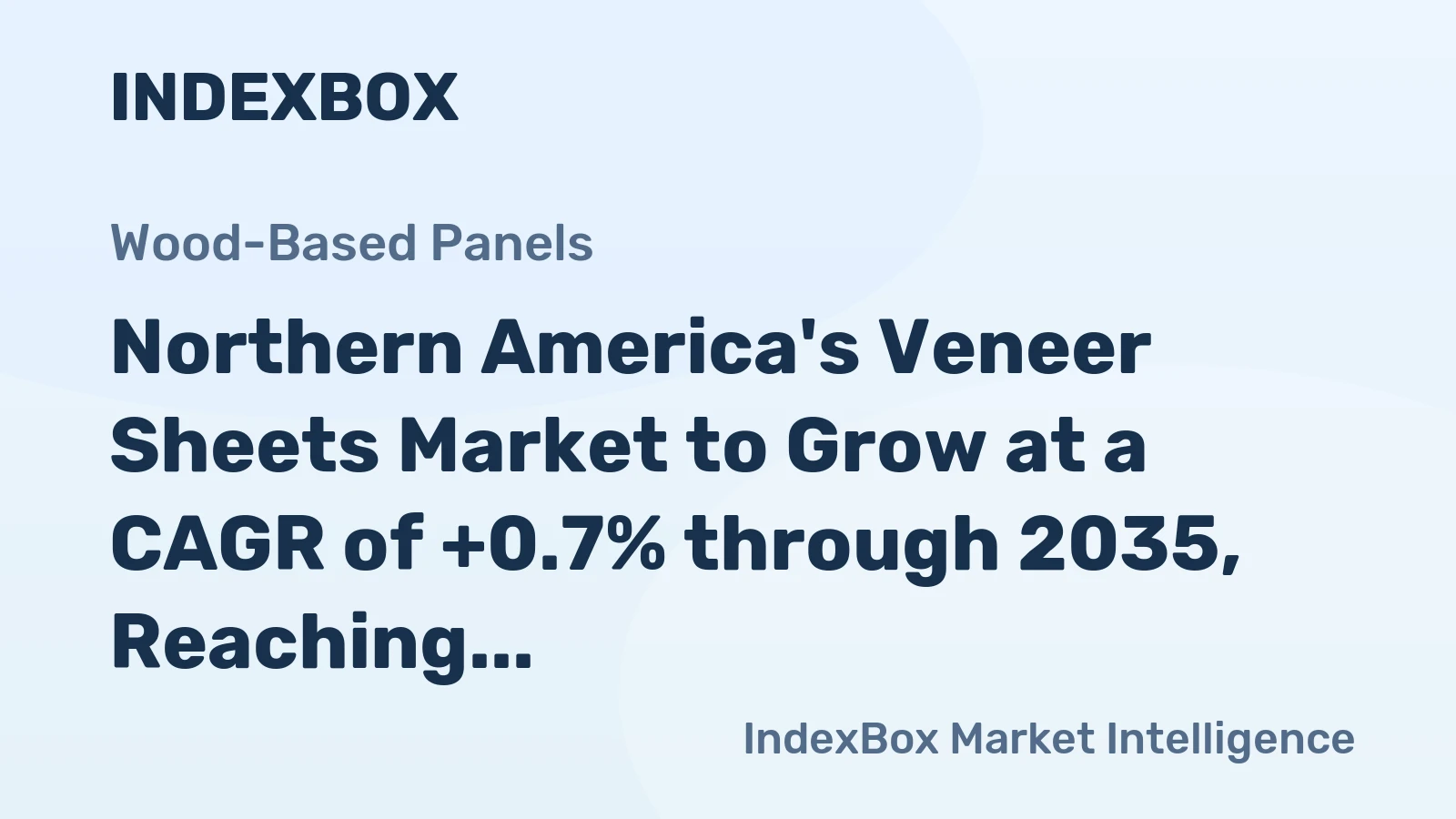 Northern America's Veneer Sheets Market to Grow at a CAGR of +0.7% through 2035, Reaching $3.3B